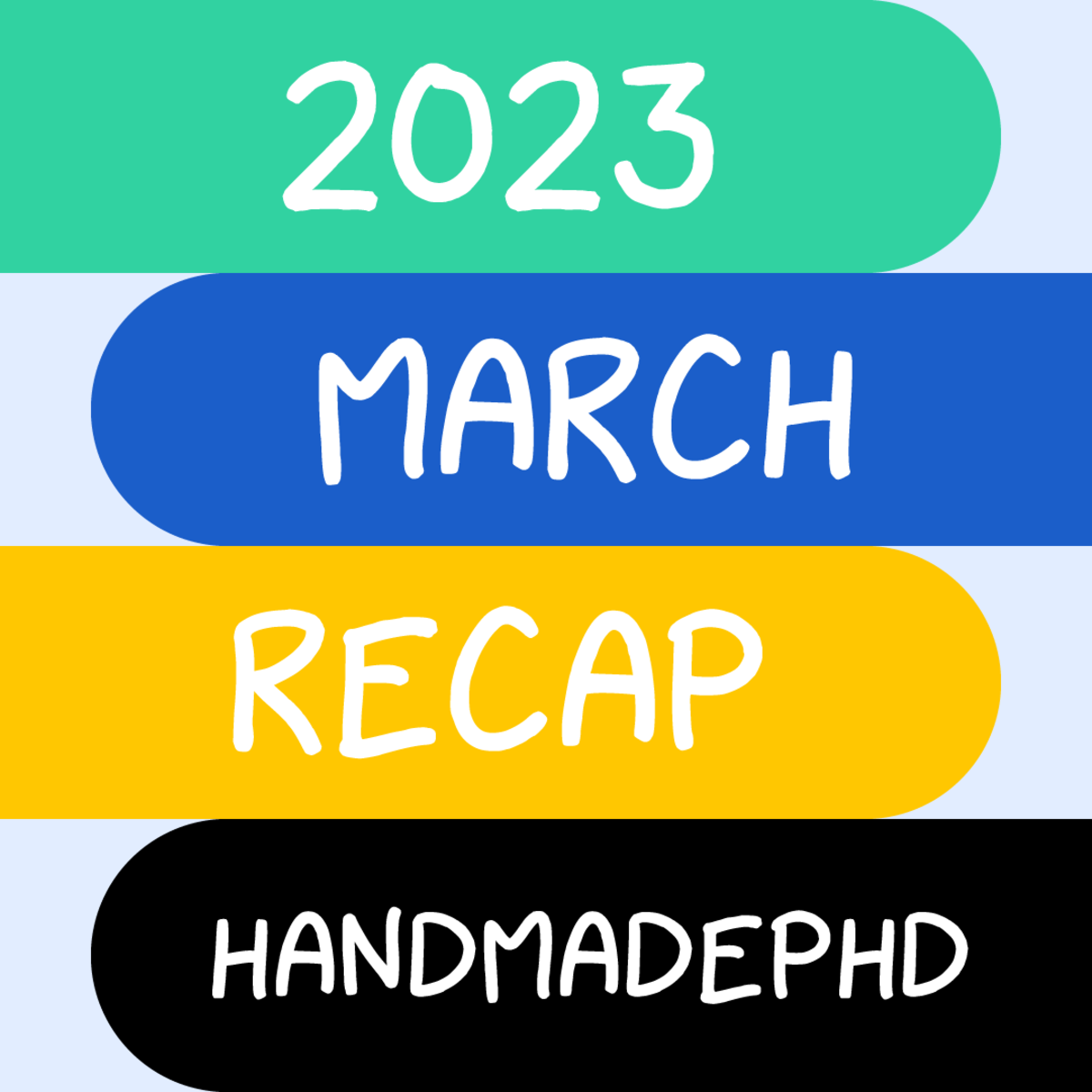 2023 March Recap – HandmadePhD