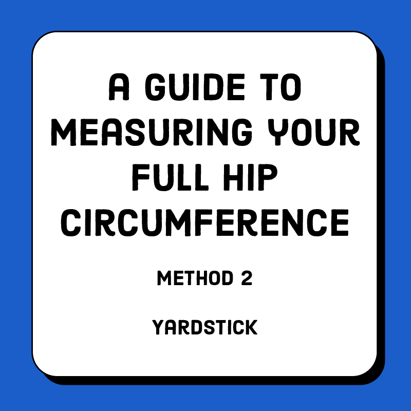 A Guide to Measuring Your Full Hip Circumference: Yardstick – HandmadePhD